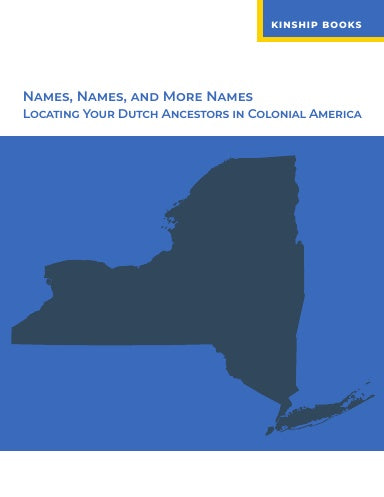 Names, Names and More Names: Locating Your Dutch Ancestors in Colonial ...